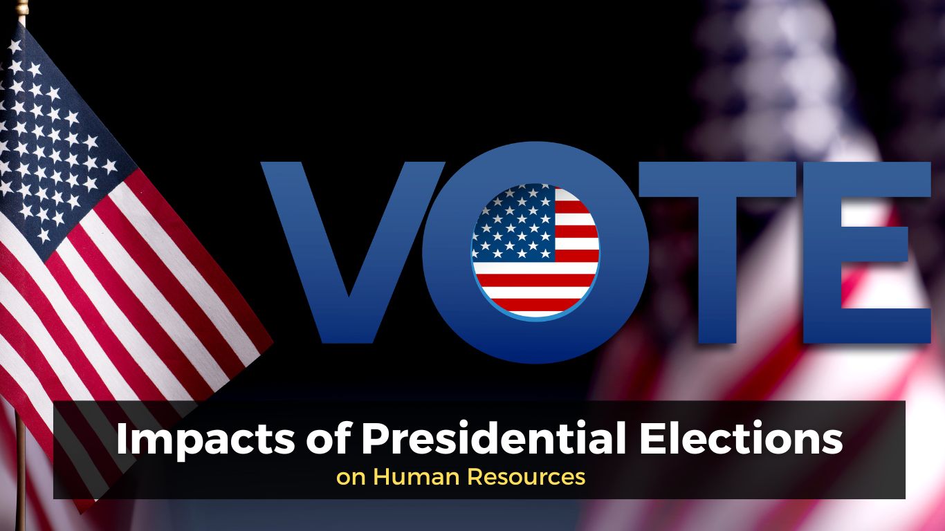 Presidential Elections Impact on Employees and Human Resources | Heyyy ...